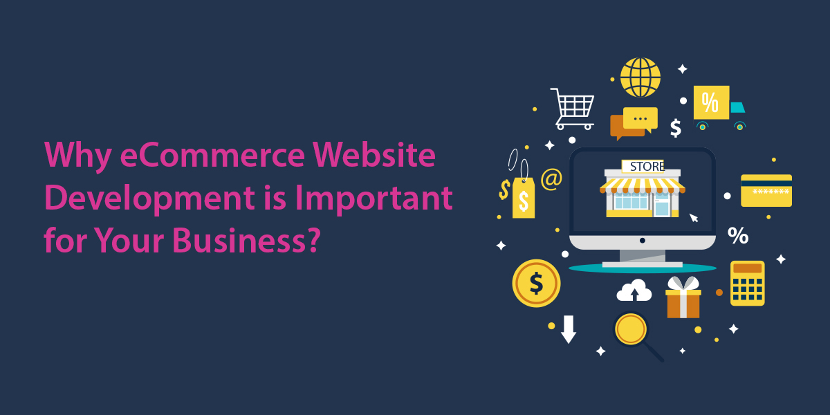Why eCommerce Website Development is Important for Your Business ...